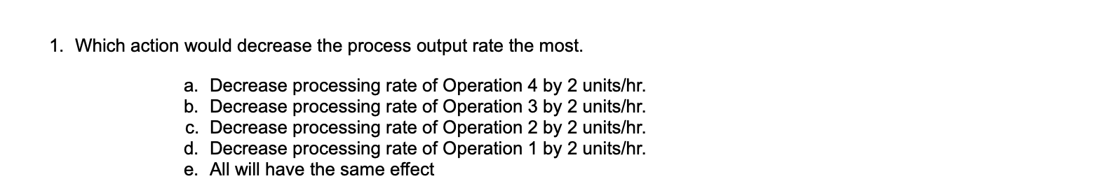 Solved 1. Which action would decrease the process output | Chegg.com
