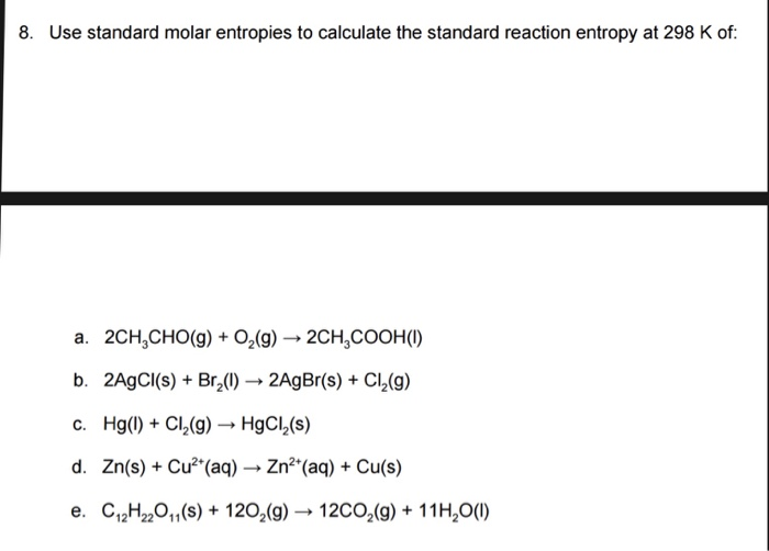 Solved 8. Use standard molar entropies to calculate the | Chegg.com