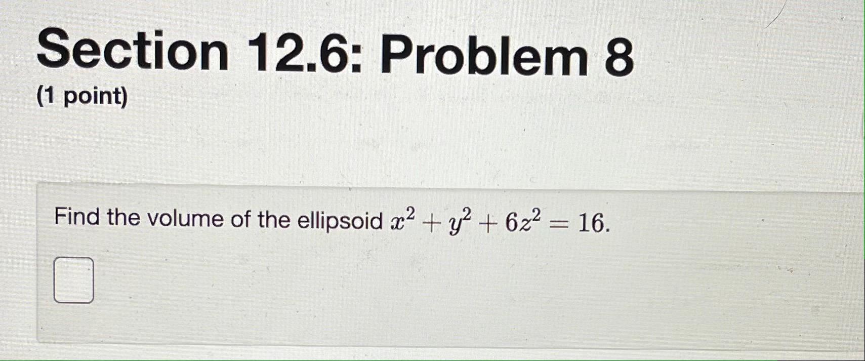 Solved Section 12.6: Problem 8 (1 point) Find the volume of | Chegg.com
