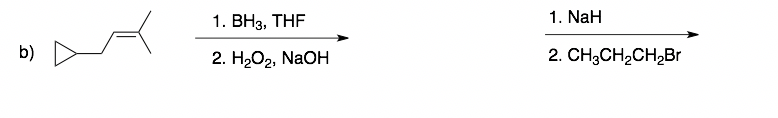 Solved 1. BH3, THF 1. NaH b) 2. H2O2, NaOH 2. CH3CH2CH2Br | Chegg.com