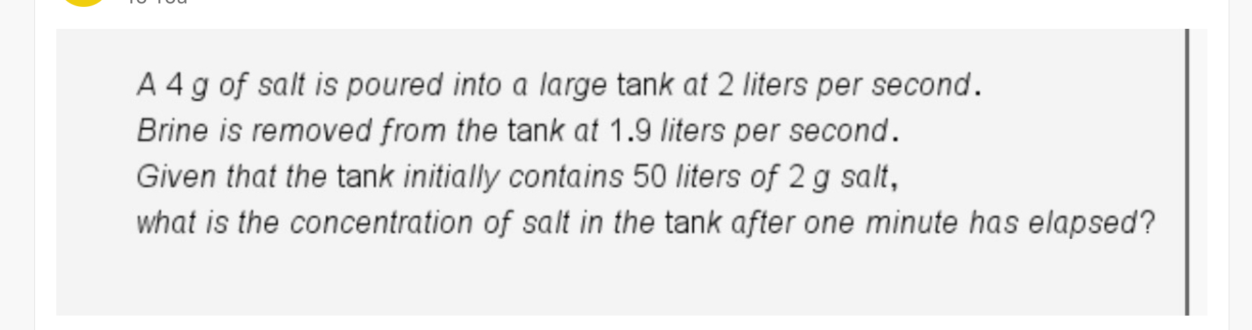 Solved A 4g of salt is poured into a large tank at 2 liters | Chegg.com