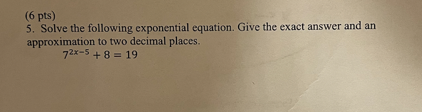 Solved (6 pts) 5. Solve the following exponential equation. | Chegg.com