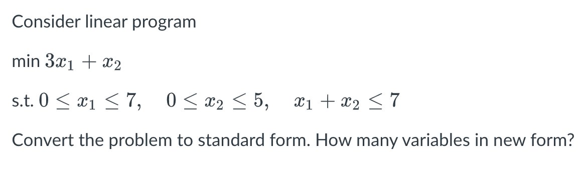 Solved Consider linear program min 3x1 + x2 s.t. 0 ≤ x₁ ≤ 7, | Chegg.com