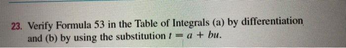 Solved 23. Verify Formula 53 in the Table of Integrals (a) | Chegg.com