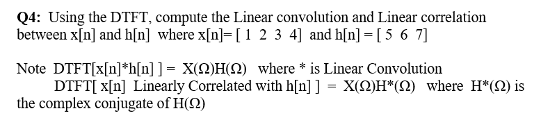 Solved Q4: Using the DTFT, compute the Linear convolution | Chegg.com