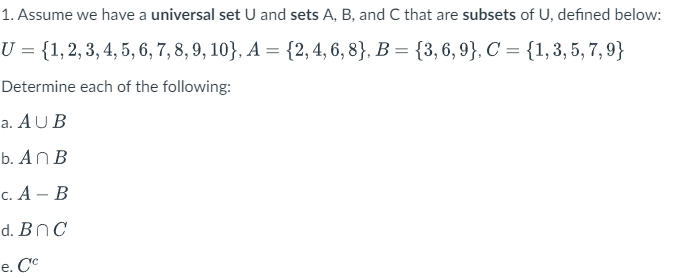 Solved 1. Assume we have a universal set U and sets A,B, and | Chegg.com
