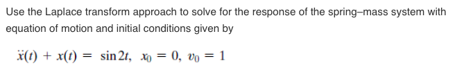 Solved Use the Laplace transform approach to solve for the | Chegg.com