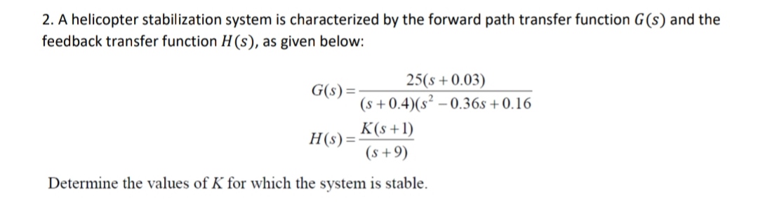 Solved A helicopter stabilization system is characterized by | Chegg.com