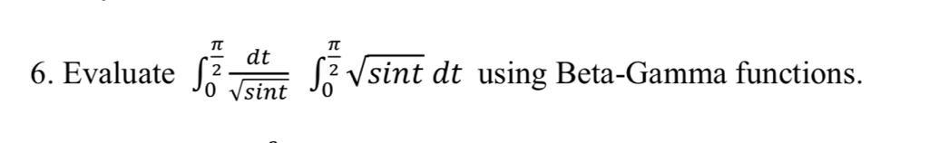 Solved 6. Evaluate ∫02πsintdt∫02πsintdt using Beta-Gamma | Chegg.com