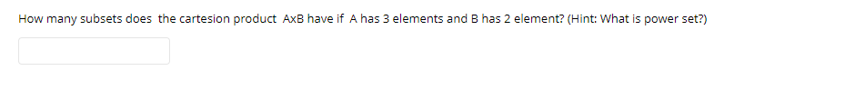 Solved How many subsets does the cartesion product AXB have | Chegg.com