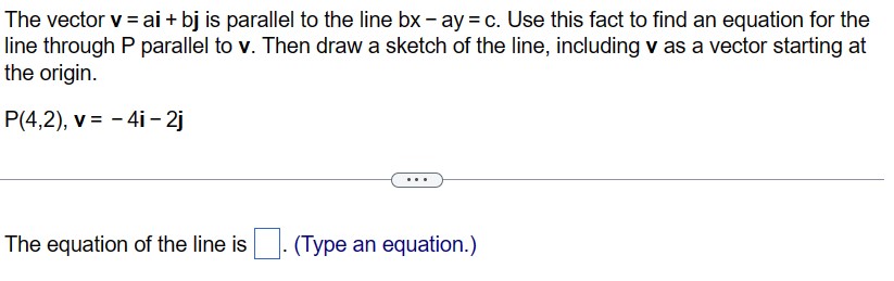 Solved The vector v=ai+bj is parallel to the line bx−ay=c. | Chegg.com