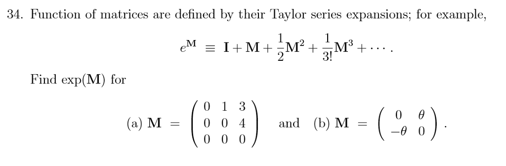 Solved 34. Function of matrices are defined by their Taylor | Chegg.com