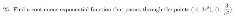 Solved 3 25. Find a continuous exponential function that | Chegg.com