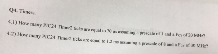 Solved How many PIC24 Timer2 ticks are equal to 70 us | Chegg.com
