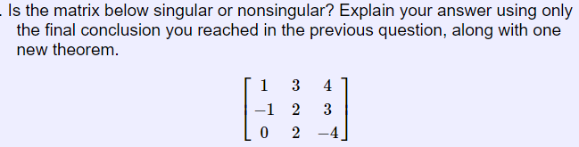 Solved Is ﻿the matrix below singular or ﻿nonsingular? | Chegg.com
