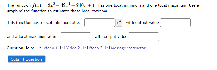 Solved The function f(x)=2x3−42x2+240x+11 has one local | Chegg.com