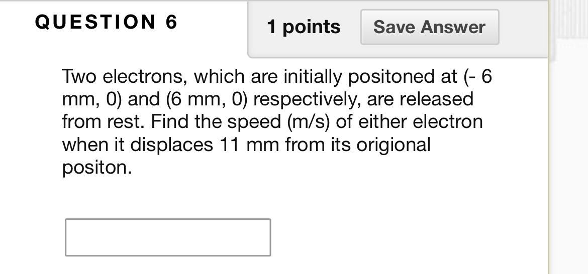 Solved Two electrons, which are initially positoned at (- 6 | Chegg.com