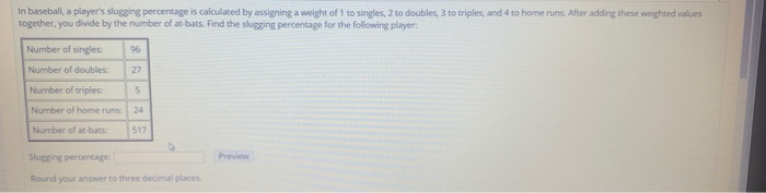 Solved In baseball, a players a players slugging percentage | Chegg.com