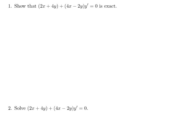 Solved 1. Show that (2x + 4y) + (4x-2y)y' = 0 is exact. 2. | Chegg.com