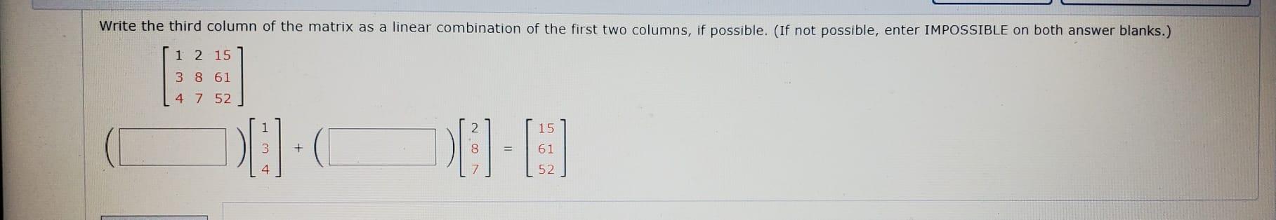 Solved Write the third column of the matrix as a linear | Chegg.com