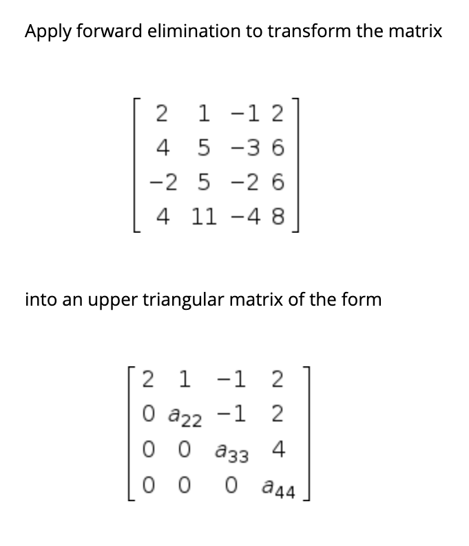 Solved Apply forward elimination to transform the matrix 2 1 | Chegg.com