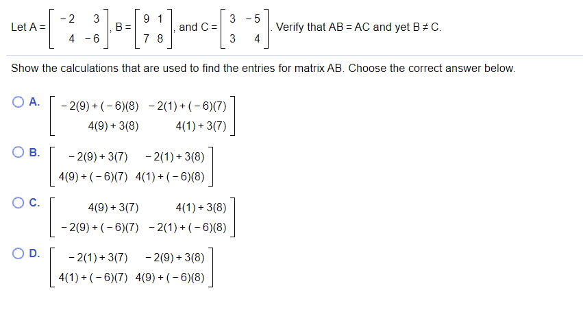 Solved 3 -5 Let A= and C= Verify that AB = AC and yet B+C. 4 | Chegg.com