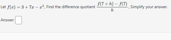 Solved Let f(x)=3+7x-x2. ﻿Find the difference quotient | Chegg.com