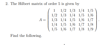 2. The Hilbert matrix of order 5 is given by 1 1/2 | Chegg.com