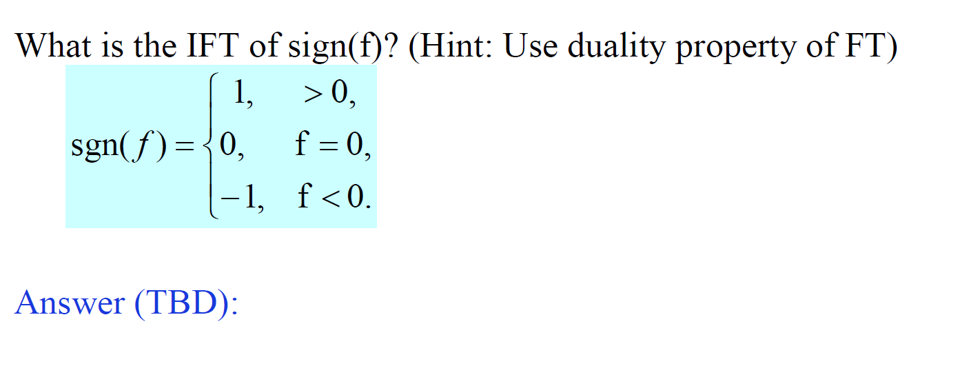 Solved What is the IFT of sign(f)? (Hint: Use duality | Chegg.com