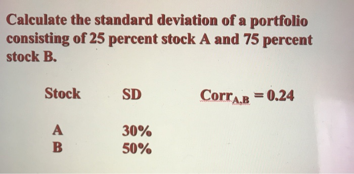 Solved Calculate the standard deviation of a portfolio | Chegg.com