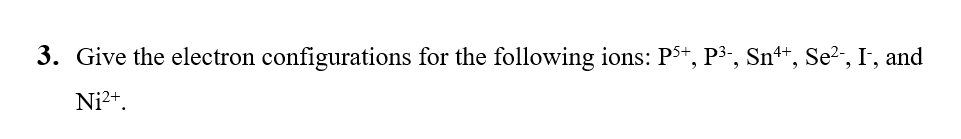 Solved 3. Give the electron configurations for the following | Chegg.com