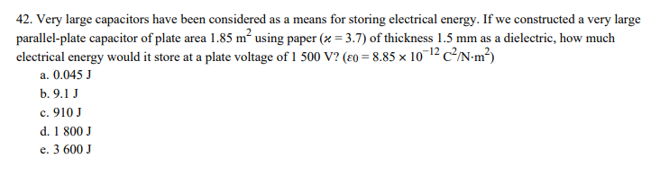 Solved 42. Very large capacitors have been considered as a | Chegg.com