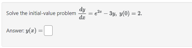 Solved Solve the initial-value problem dxdy=e2x−3y,y(0)=2. | Chegg.com