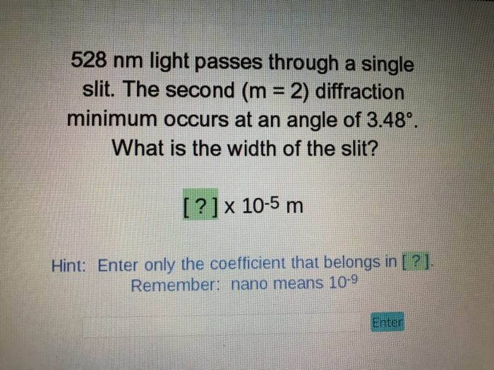 Solved 528 nm light passes through a single slit. The second | Chegg.com