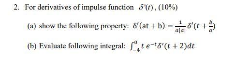Solved 2. For derivatives of impulse function 8'(), (10%) | Chegg.com