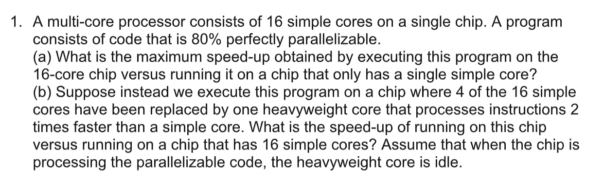Solved 1. A multi-core processor consists of 16 simple cores | Chegg.com