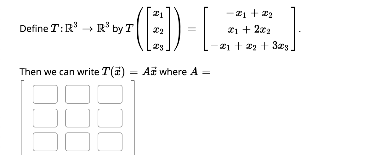 Solved 21 Define T: R3 R3 by T (6)-[ = - X1 + X2 X1 + 2x2 x1 | Chegg.com