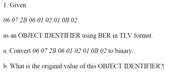 Solved 1. Given 06072B060102010B02 as an OBJECT IDENTIFIER | Chegg.com
