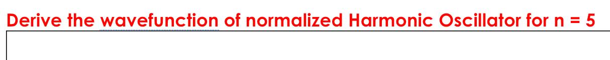 Solved Derive the wavefunction of normalized Harmonic | Chegg.com