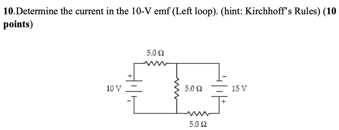 Solved 10.Determine the current in the 10−V emf (Left loop). | Chegg.com