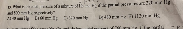Solved 13. What is the total pressure of a mixture of He and | Chegg.com