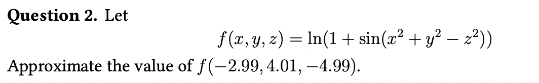 Solved Question 2. Let f(x,y,z)=ln(1+sin(x2+y2−z2)) | Chegg.com