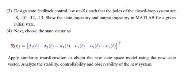Solved (3) Design state feedback control law ---Kx such that | Chegg.com