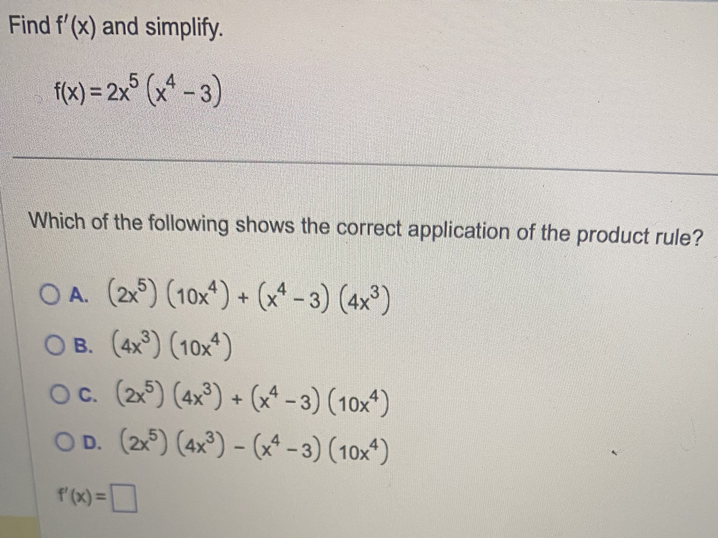 Solved Find f′(x) and simplify. f(x)=2x5(x4−3) Which of the | Chegg.com