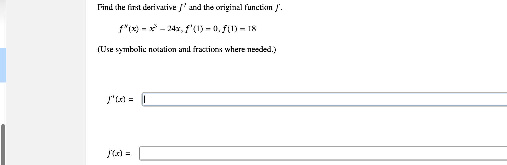 Solved Find the first derivative f' ﻿and the original | Chegg.com
