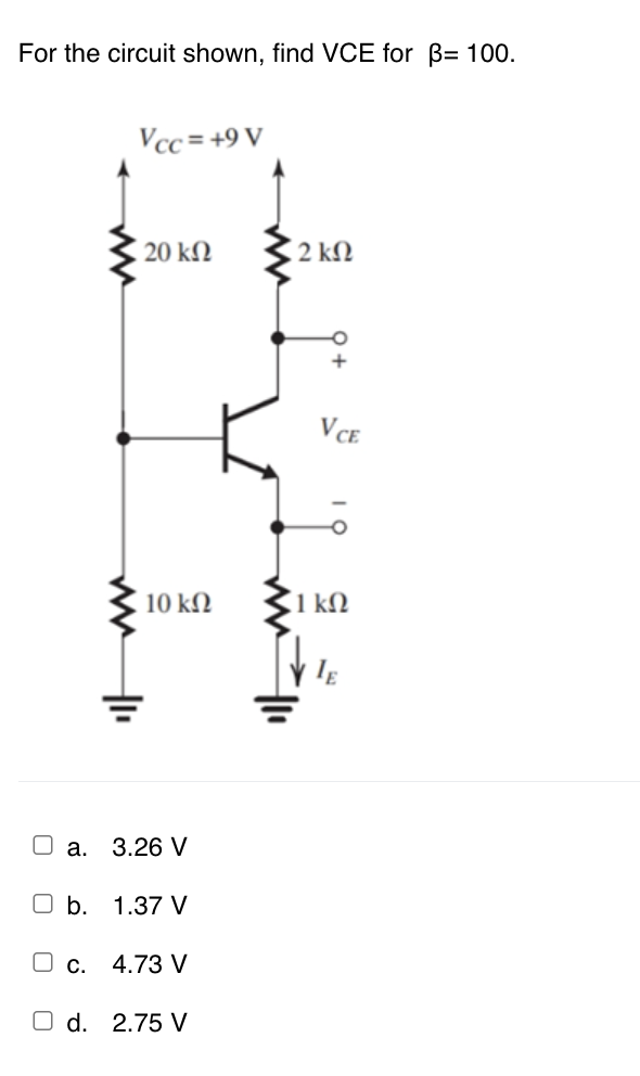 Solved For the circuit shown, find VCE for β=100 a. 3.26 V | Chegg.com
