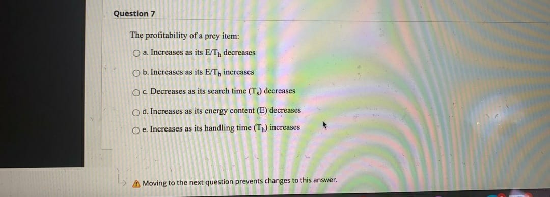Solved Question 7 The profitability of a prey item: O a. | Chegg.com