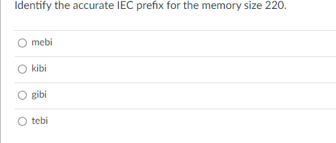 Solved Identify the accurate IEC prefix for the memory size | Chegg.com