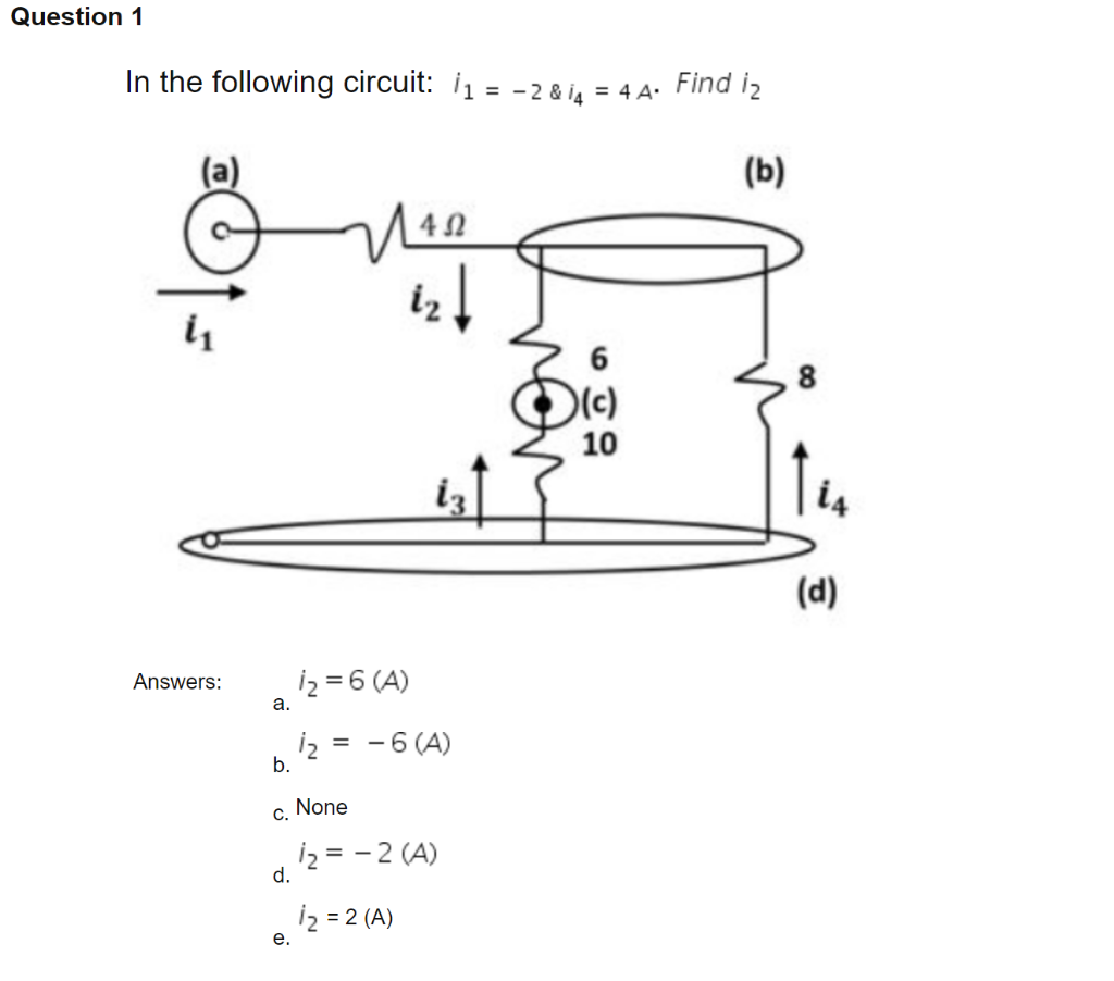 Solved 1. In the following circuit: i1 = -2 & i4 = 4A Find | Chegg.com