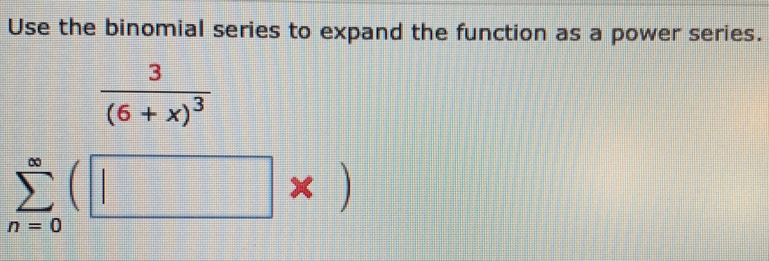 Solved Use the binomial series to expand the function as a | Chegg.com